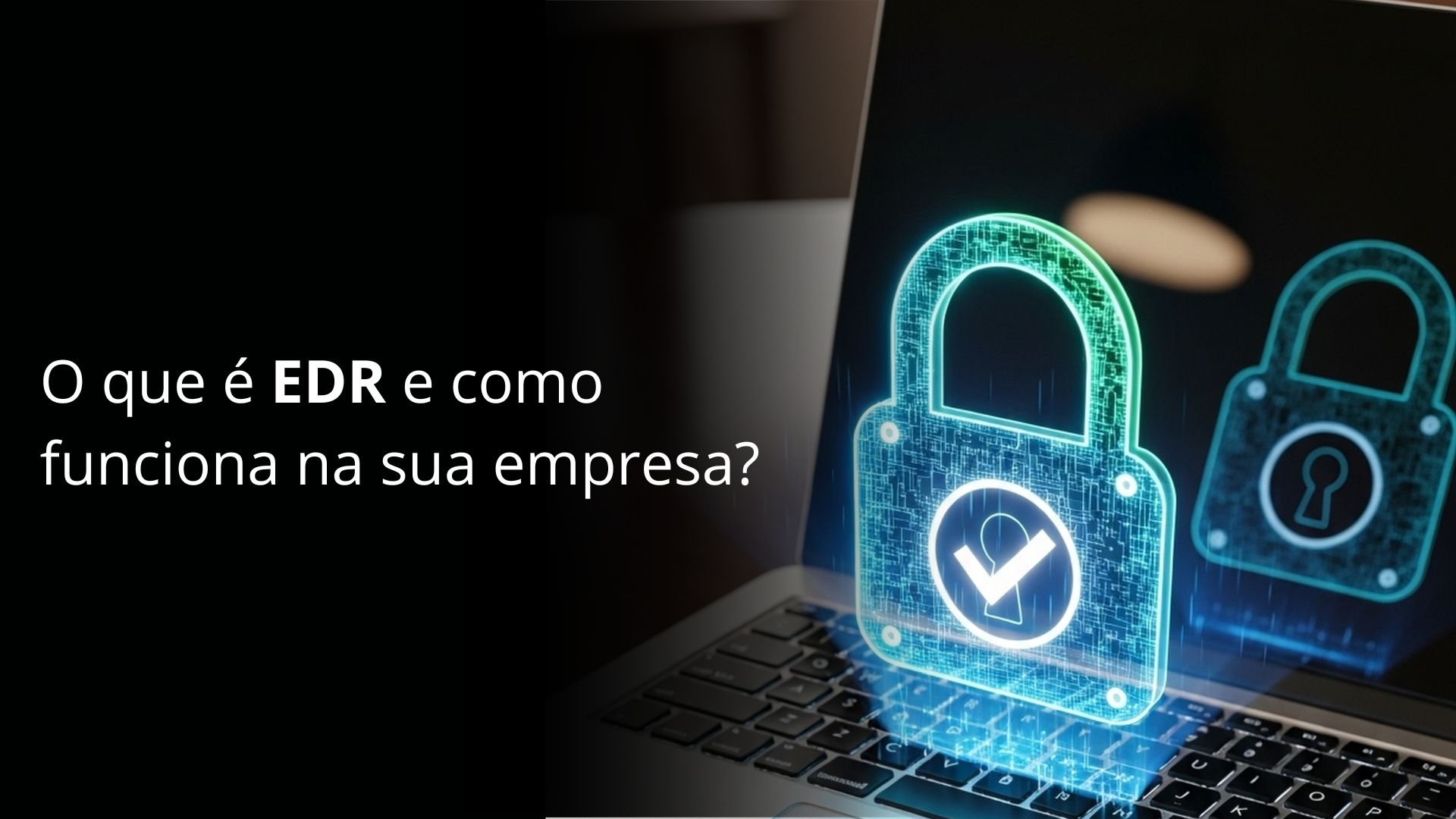 O que é EDR e como funciona na sua empresa? - WAN Tecnologia